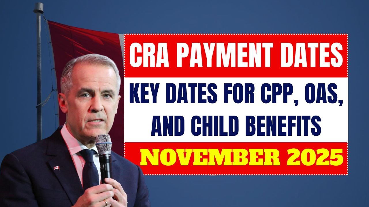 CRA Payment Dates November 2025 – Key Dates for CPP, OAS, and Child ...